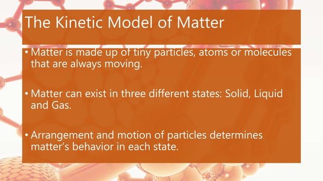 The Kinetic Model of Matter | PPTX | Chemistry | Science
