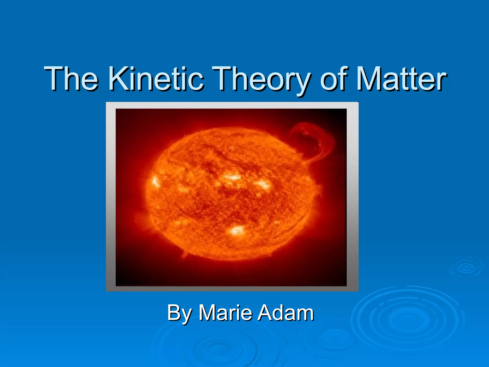 The Kinetic Theory Of Matter | PPT