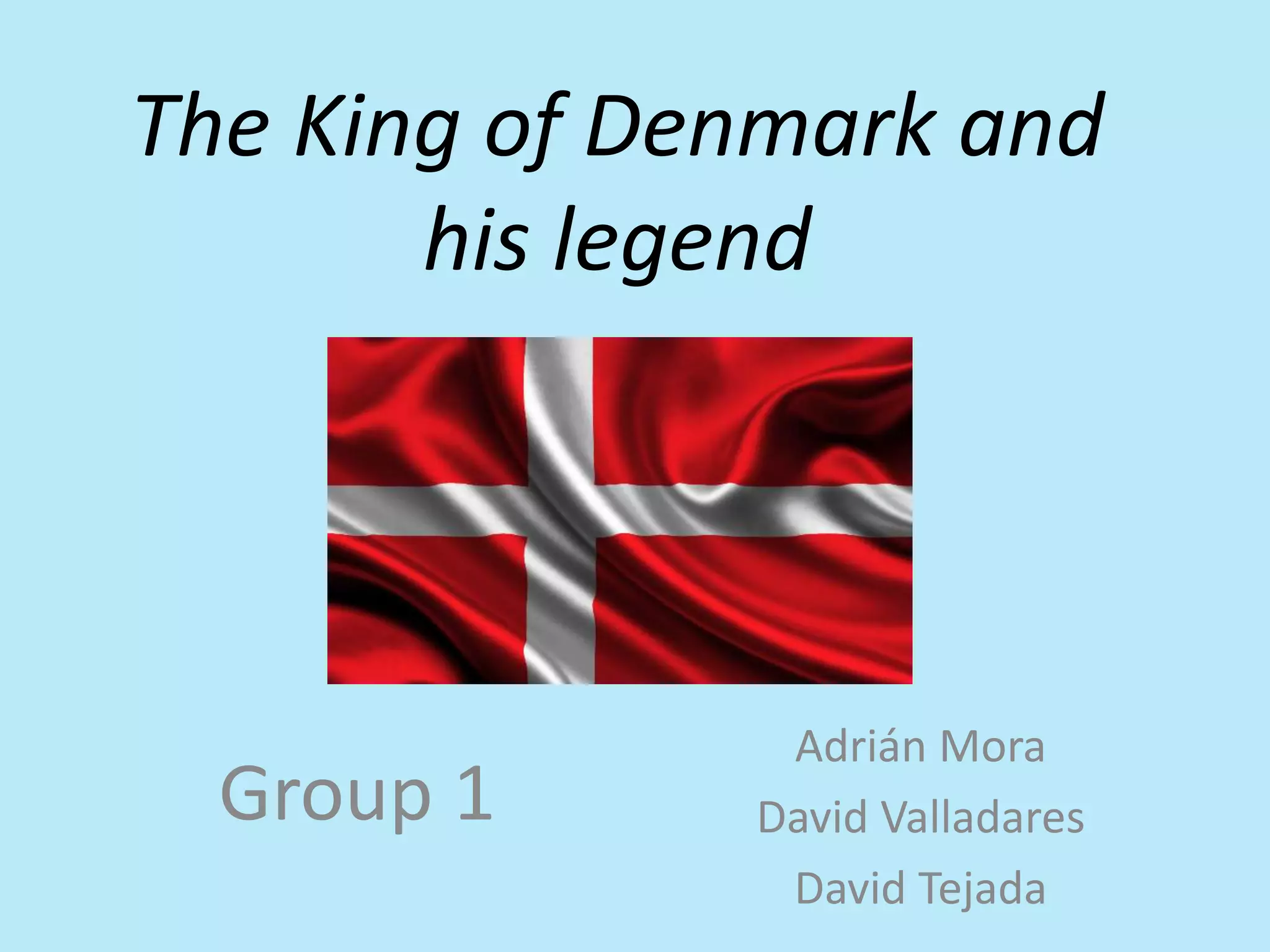 The king of denmark and his legend | PPTX | Death, Injury, or Military ...