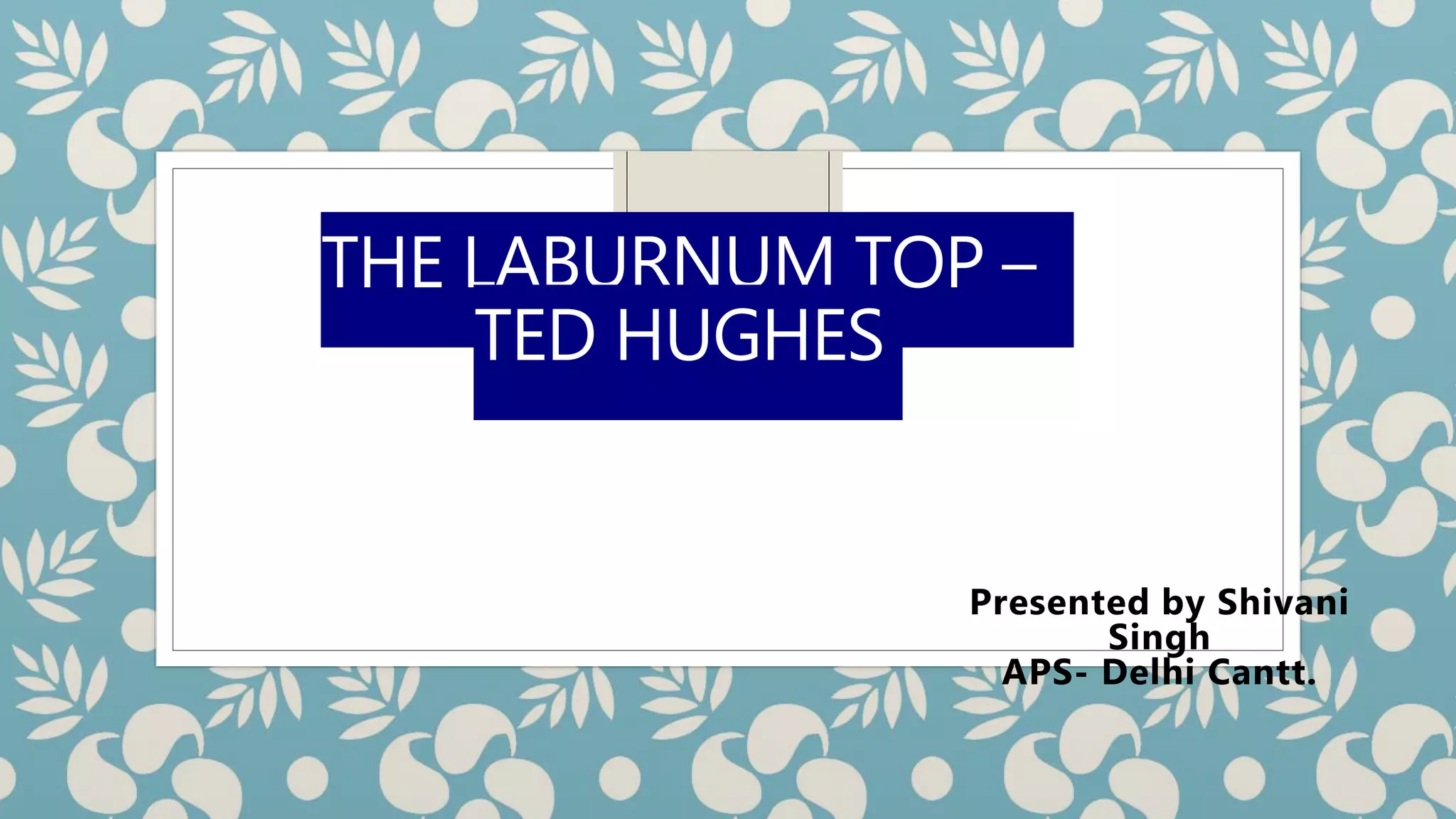 The laburnum top ted hughes | PPTX