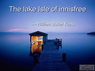 The lake isle of innisfree | PPT