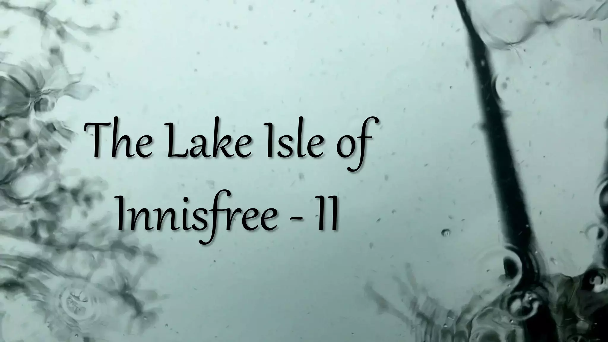 The Lake Isle of Innisfree - II | PPT
