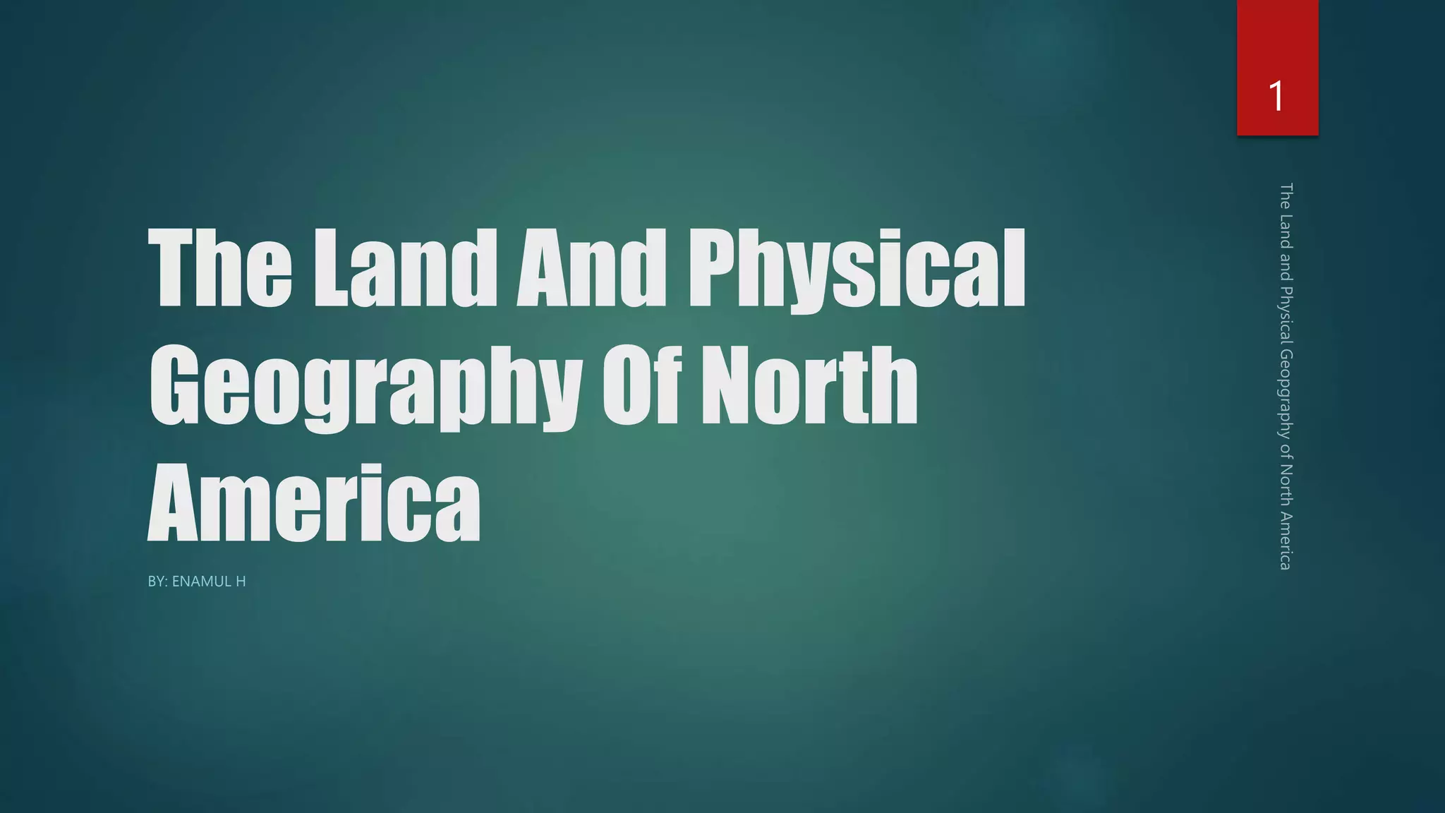 The Land And Physical Geography Of North America | PPTX