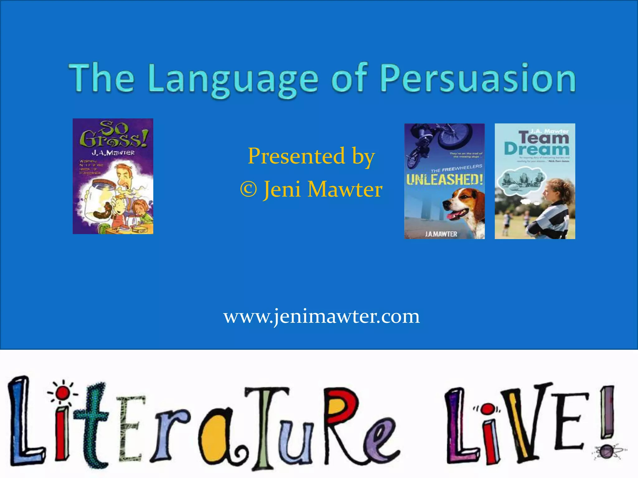 Persuasive Texts: The language of persuasion by Jeni Mawter | PPTX