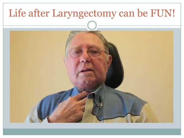 The laryngectomy patient | PPTX | Ear, Nose and Throat Conditions ...