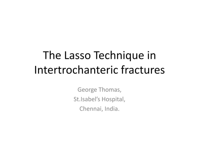 The lasso technique in Intertrochanteric fractures | PPT
