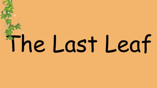 The Last Leaf 1.pptx