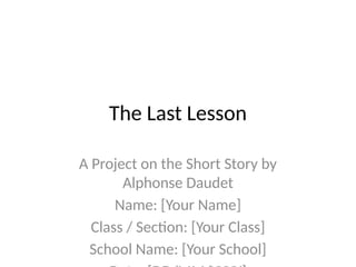 The_Last_Lesson_Custom_Design_PPT.pptx.. | PPTX