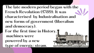 The late modern period began with the French Revolution (1789).It was ...