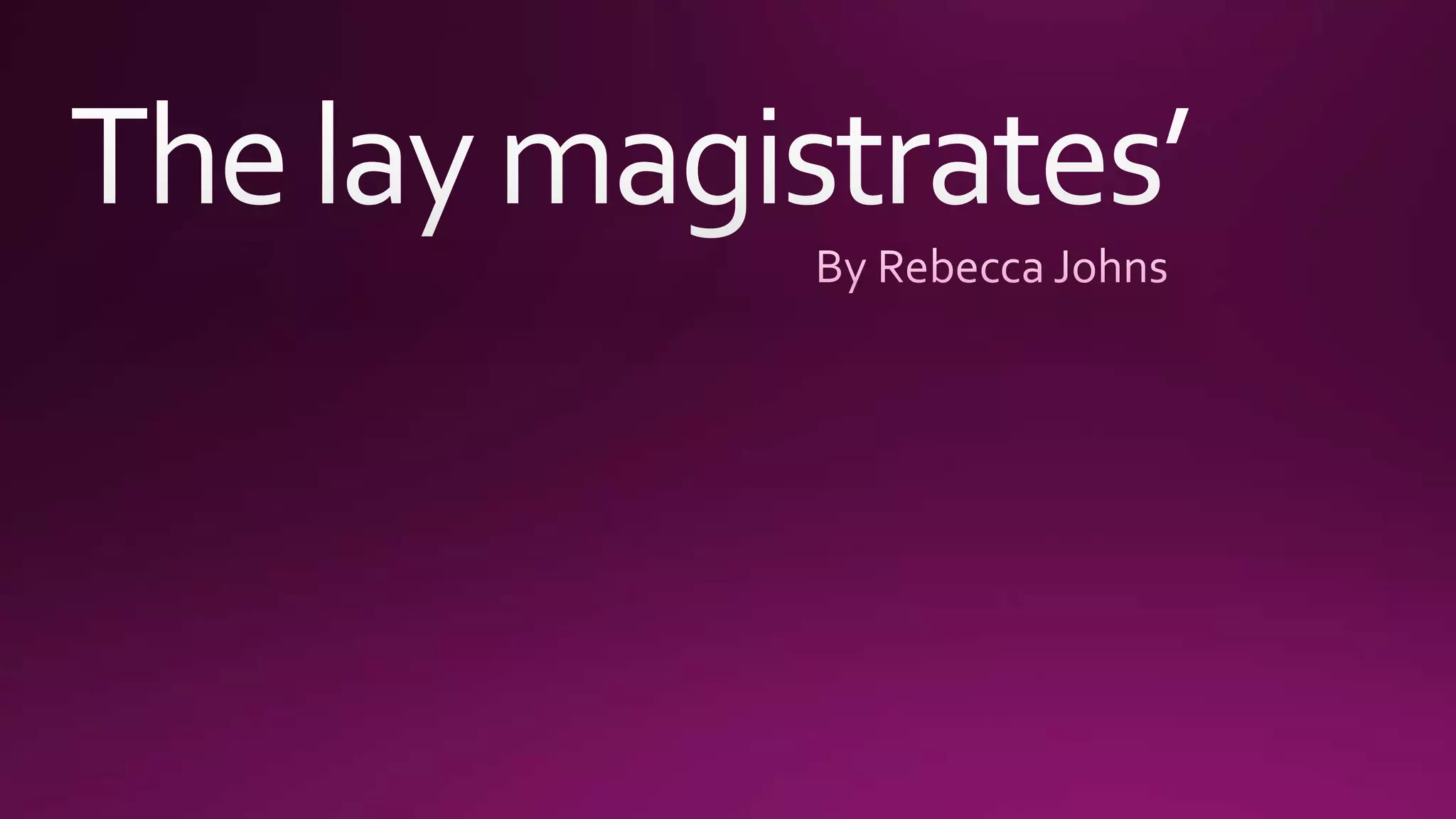 The lay magistrates’ | PPTX | Crime & Harmful Acts to Individuals ...