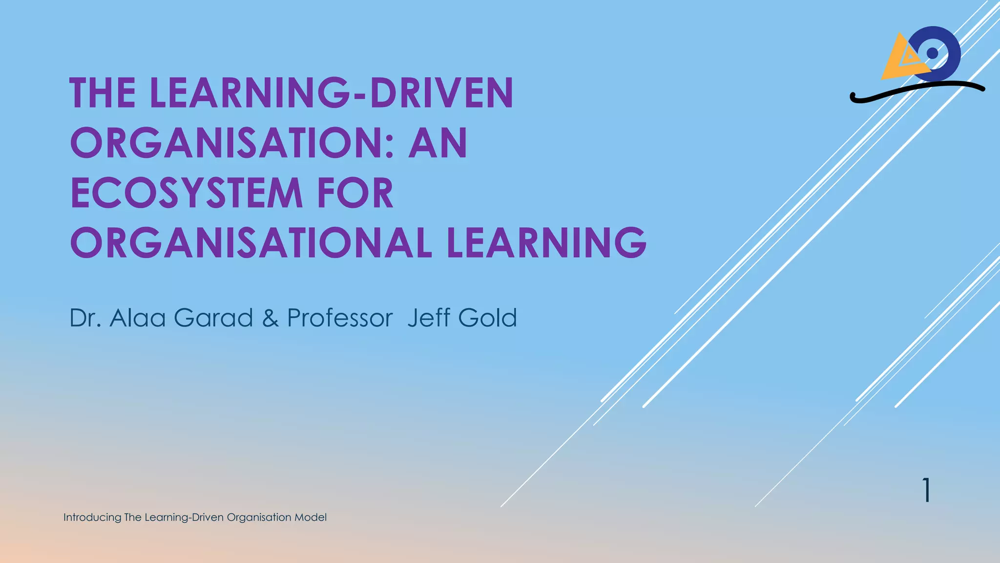 The Learning-Driven Organization; An Ecosystem for Organizational ...