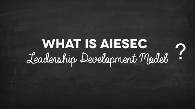 The Leadership Model of AIESEC | PDF | Education