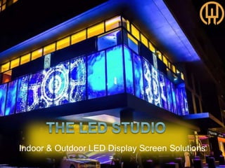 Indoor & Outdoor LED Display Screen Solution- The LED Studio | PPTX