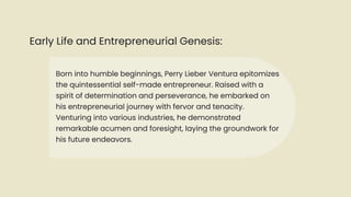 The Legacy of Perry Lieber Ventura: A Journey of Vision and Impact | PPTX
