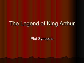 The legend of king arthur synopsis | PPT | Sci-fi and Fantasy | Hobbies ...