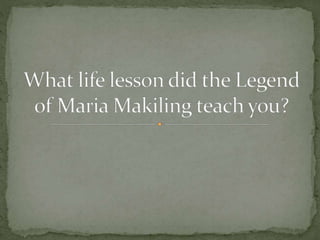 The legend of maria makiling | PPTX