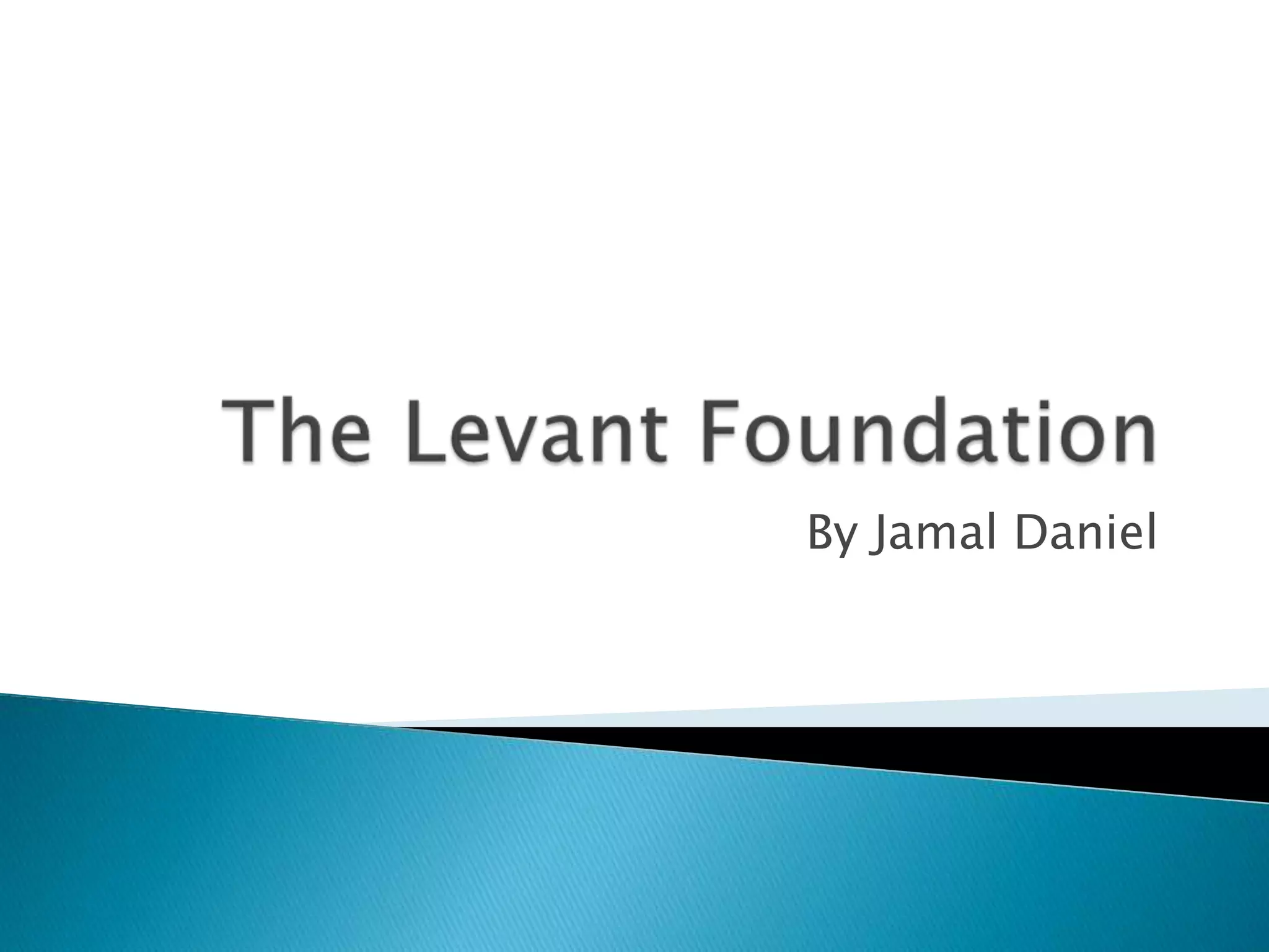 The Levant Foundation | PPTX
