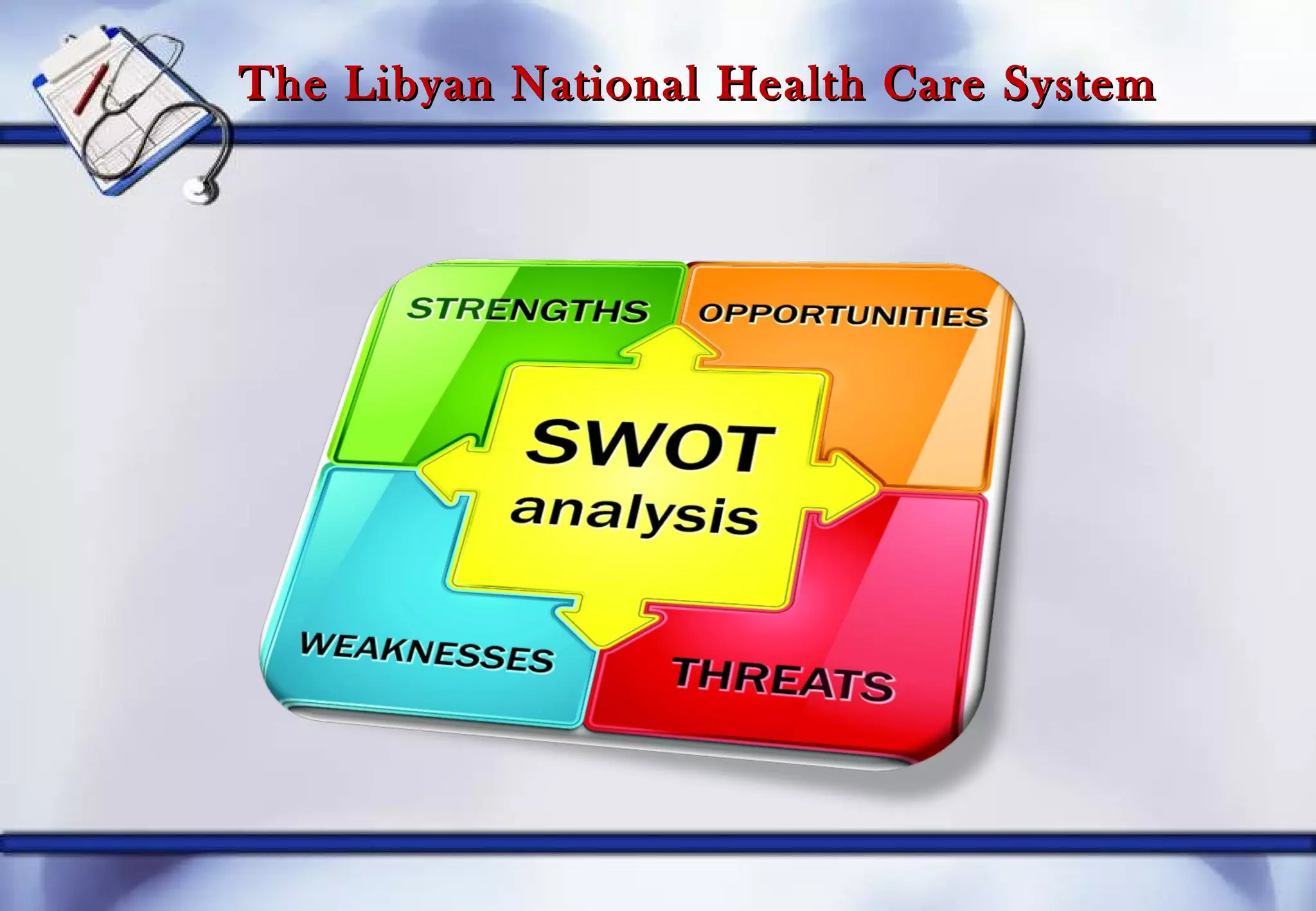 An Overview and a SWOT Analysis of The Libyan National Health System | PPT