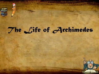 The life of archimedes and his inventions | PPT