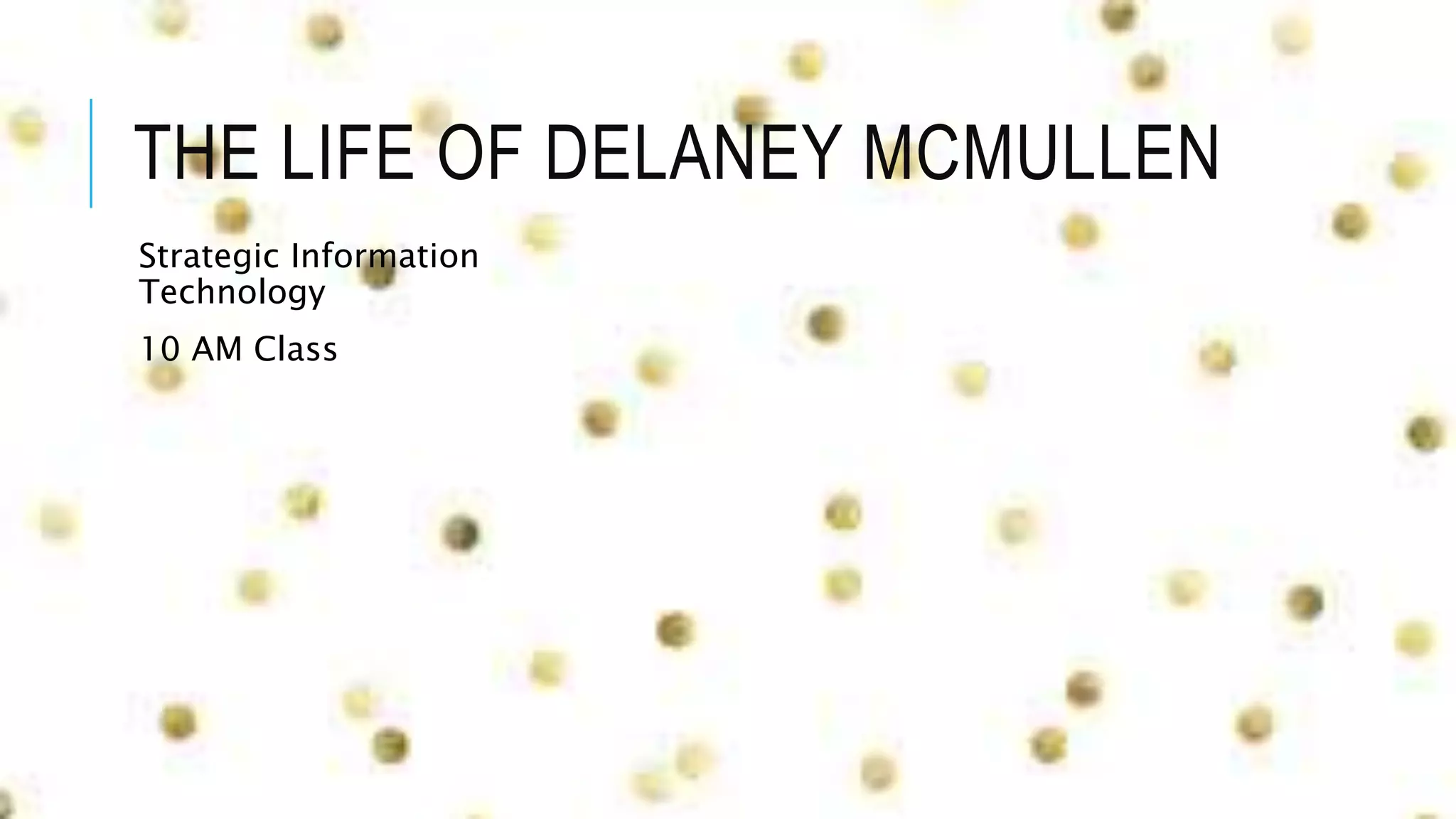 The life of delaney mc mullen sit | PPTX
