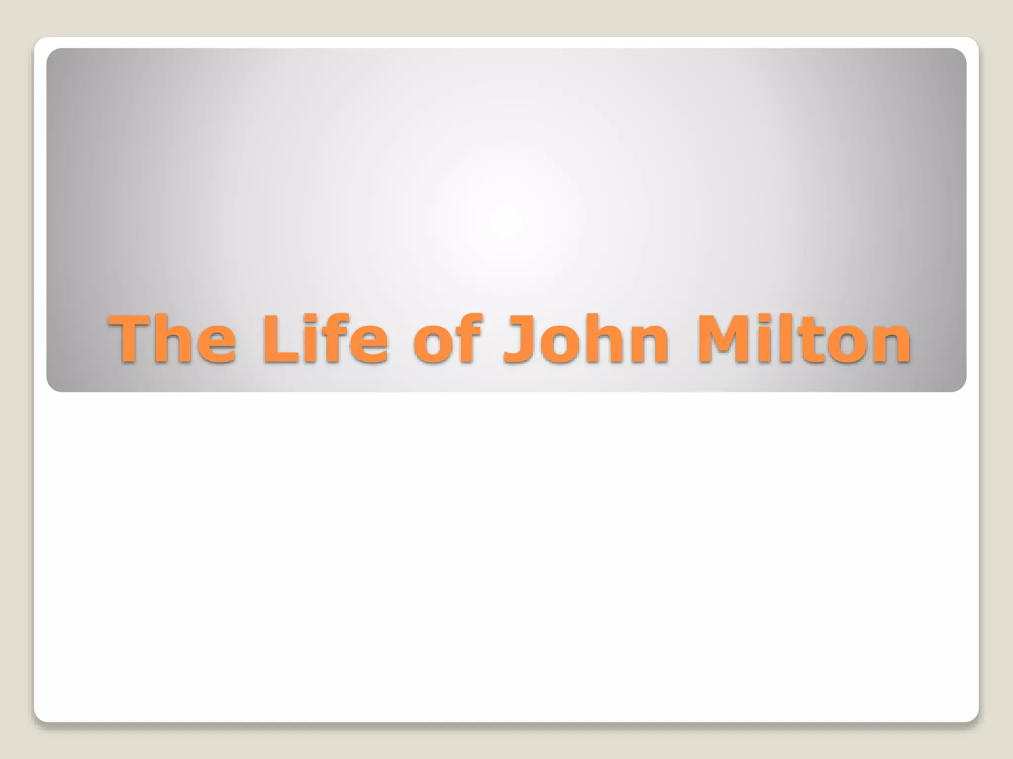 The life of john milton | PPTX