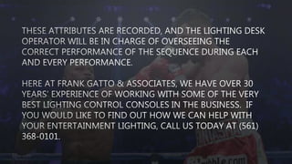 The lighting control console| Frank Gatto Lighting | Boca Raton, FL | PPT