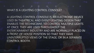The lighting control console| Frank Gatto Lighting | Boca Raton, FL | PPT