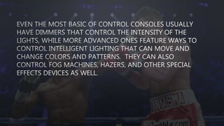 The lighting control console| Frank Gatto Lighting | Boca Raton, FL | PPT