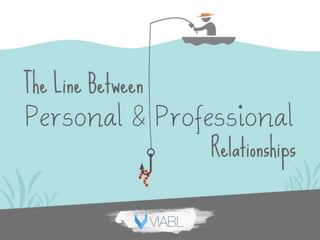The Line Between Personal and Professional Relationships | PPTX