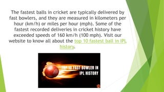 The List Of Top 10 Fastest Balls in IPL.pptx