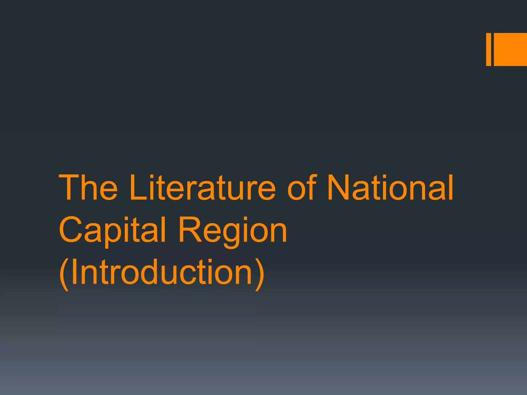 The literature of national capital region (introduction) | PPTX
