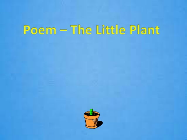 Poem - The little plant ( class 2 ) | PPTX | Gardening | Home & Garden