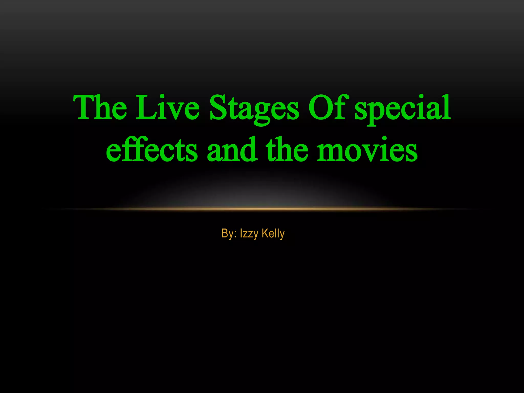 The live stages of special effects and the movies | PPT