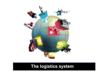 The logistics system | PPT