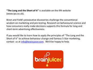 IPA's "The Long and the Short of It" - BrainJuicer synopsis | PPT