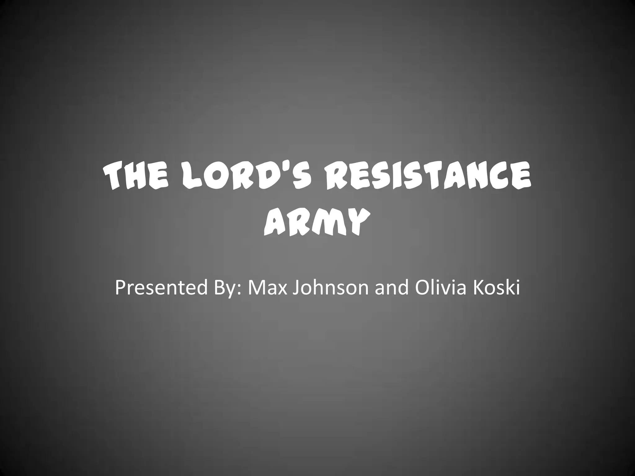 The lord’s resistance army | PPTX