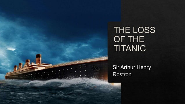 THE LOSS OF THE TITANIC by Sir Arthur Henry Rostron | PPTX | Cruises ...