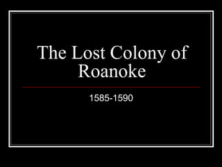 Roanoke, The lost colony | PPTX