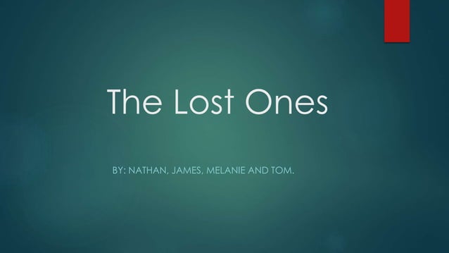 The Lost Ones Ppt