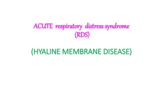 Respiratory Distress Syndrome (HYALINE MEMBRANE DISEASE) | PPTX