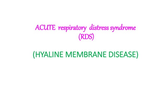 Respiratory Distress Syndrome (HYALINE MEMBRANE DISEASE) | PPTX