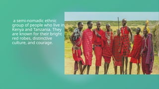 The Maasai. CULTURE PRESENSTATION FROM KENYA | PPTX