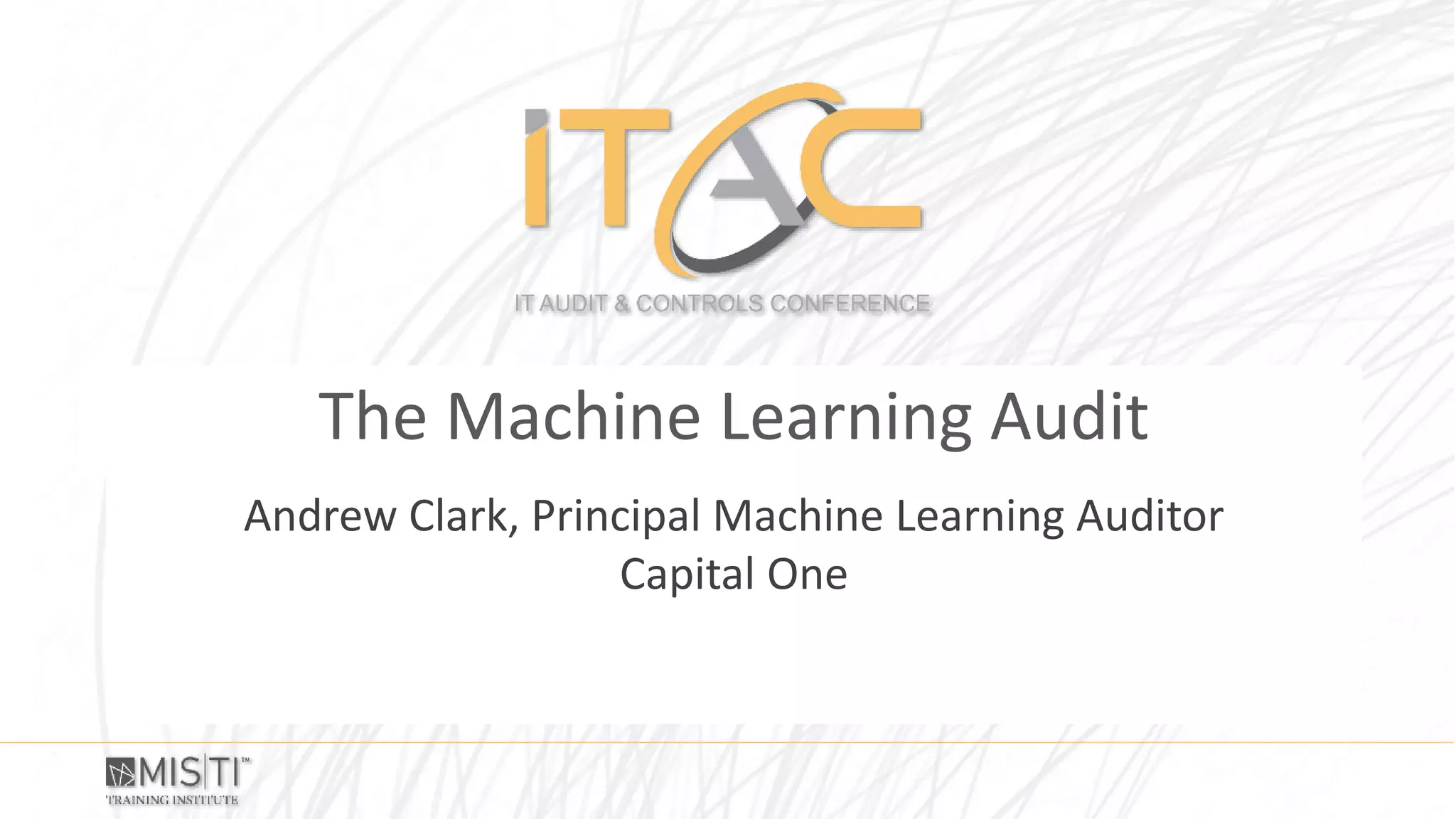The Machine Learning Audit Mis Itac 2017 Keynote Ppt