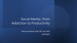 Social Media: from Addiction to Productivity | PPT