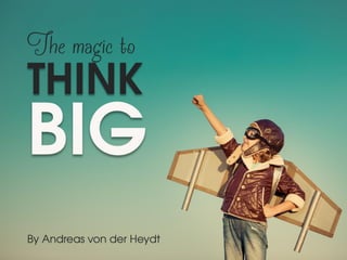 The magic to think big | PPT