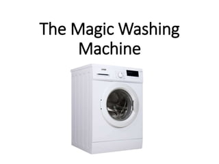 The magic washing machine | PPT