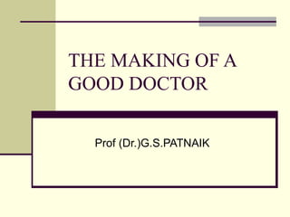 The making of_a_good_doctor[1] | PPT