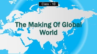 The Making Of Global World Class - 10th | PPTX