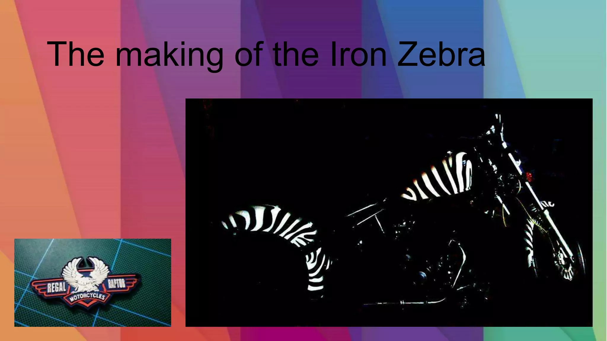 The Making of the Iron Zebra | PPTX | Motorcycles | Automotive