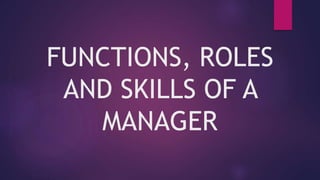 The functions, roles and skills of a Manager | PPTX